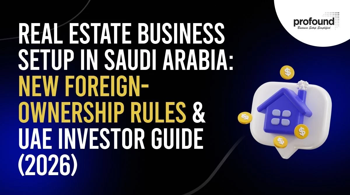 Real Estate Business Setup In Saudi Arabia: 2026 Guide